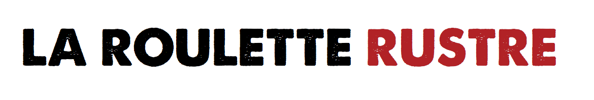 La Roulette Rustre | TOUR